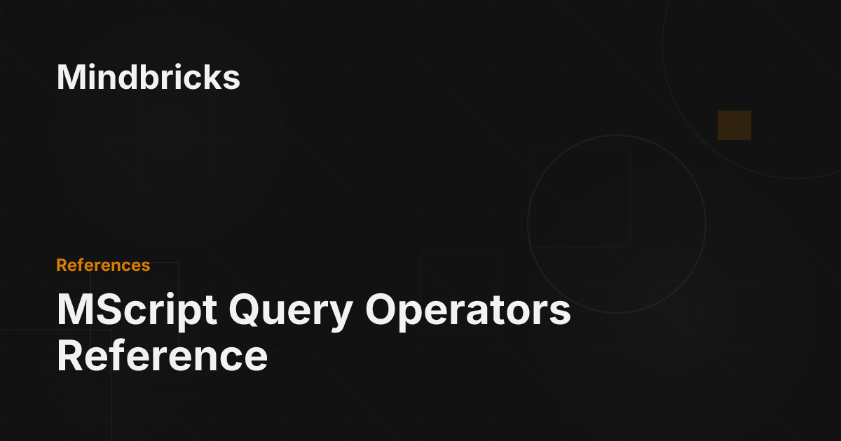 MScript Query Operators Reference - Mindbricks Documentation